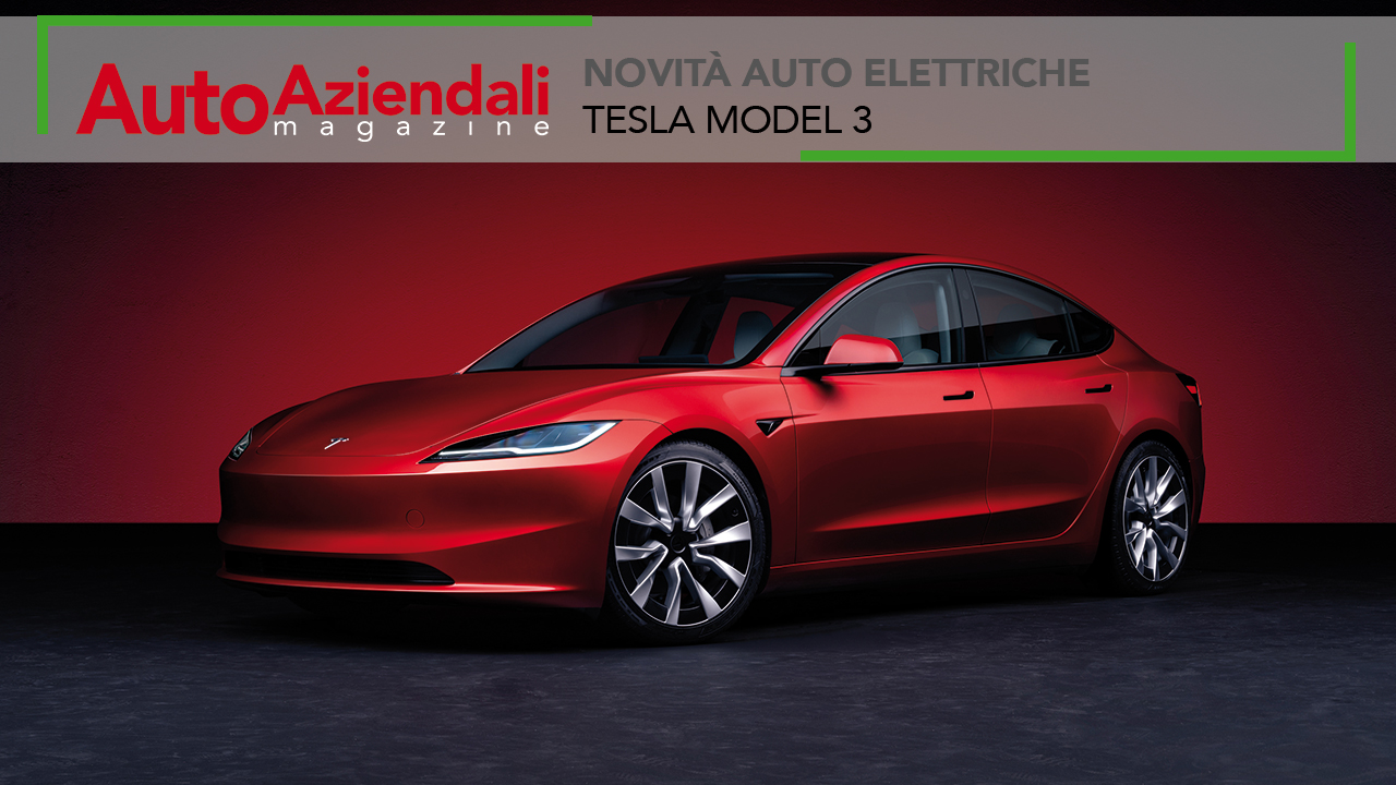 Nuova Tesla Model 3: novità elettriche | Auto Aziendali Magazine